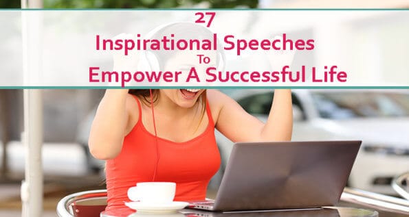 27 Inspirational Speeches To Empower A Successful Life