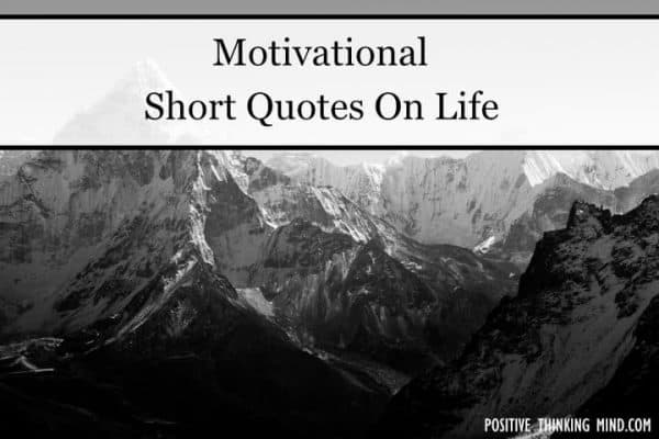135 Short Quotes About Life | Positive Thinking Mind