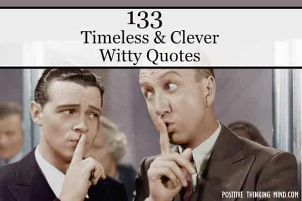 133 Timeless & Slapstick Witty Quotes | Positive Thinking Mind