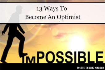 13 Ways To Become An Optimist | Positive Thinking Mind