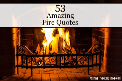 53 Fire Quotes | Positive Thinking Mind