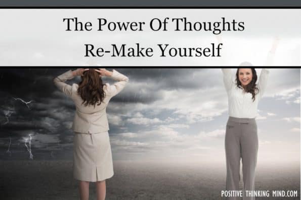 The Power Of Thoughts, Re-Make Yourself | Positive Thinking Mind