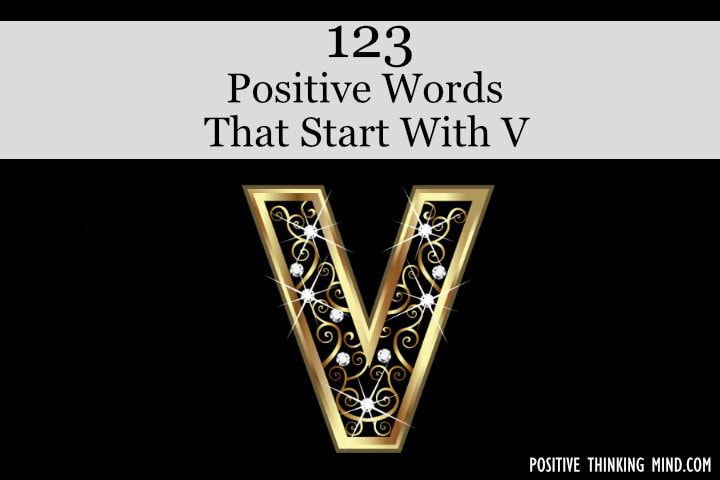123 Positive Words That Start With V Positive Thinking Mind