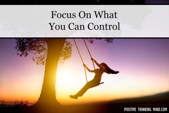9 Simple Tips to Focus On What You Can Control | Positive Thinking Mind