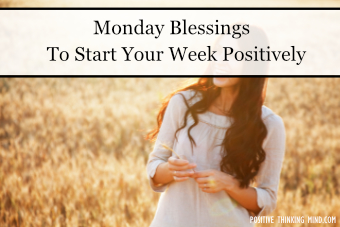 101 Monday Blessings To Start Your Week Positively | Positive Thinking Mind