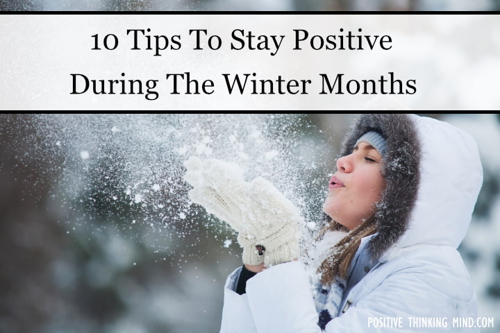 10 Tips To Stay Positive During The Winter Months | Positive Thinking Mind