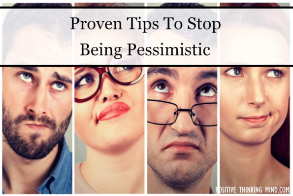 17 Proven Tips To Stop Being Pessimistic - Embrace A Positive Mindset ...