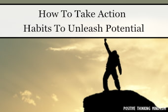 How To Take Action: 12 Powerful Habits To Unleash Your Potential ...