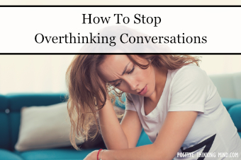 How To Stop Overthinking Conversations | Positive Thinking Mind