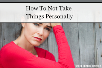 How To Not Take Things Personally | Positive Thinking Mind